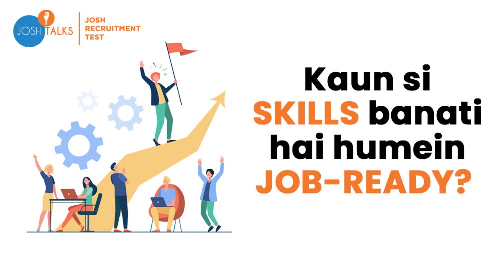 Job Ready Skills Kyun Zaruri Hai? - Blogs | Josh Recruitment Test - JRT